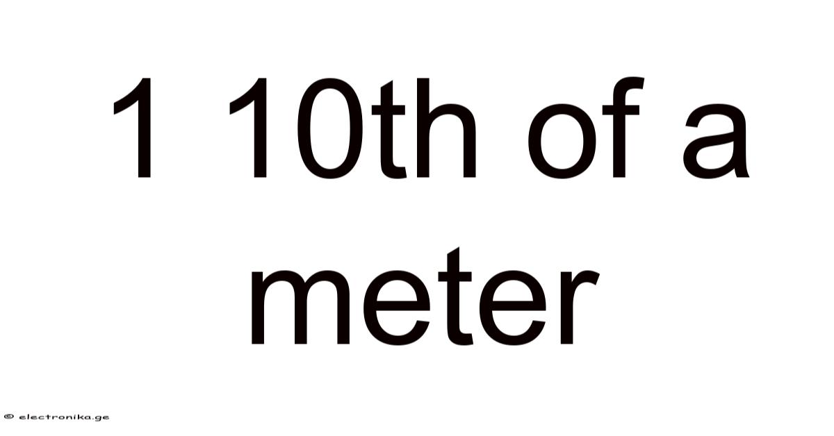 1 10th Of A Meter