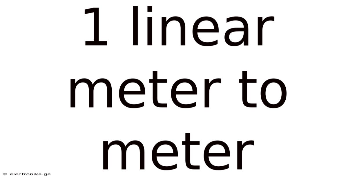 1 Linear Meter To Meter