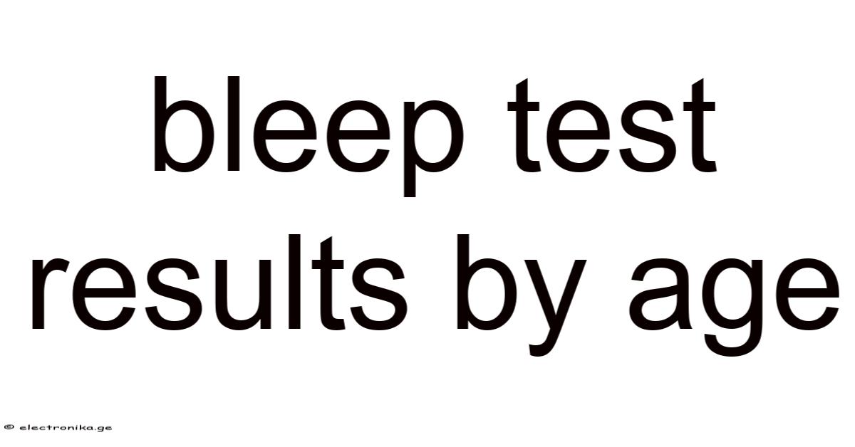 Bleep Test Results By Age