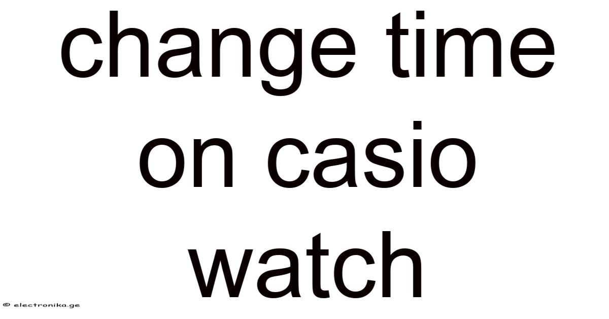 Change Time On Casio Watch