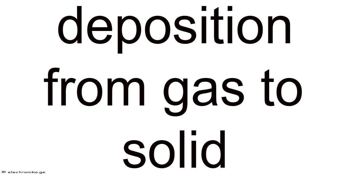 Deposition From Gas To Solid