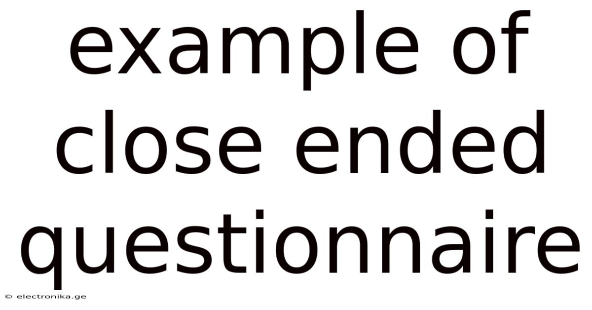 Example Of Close Ended Questionnaire