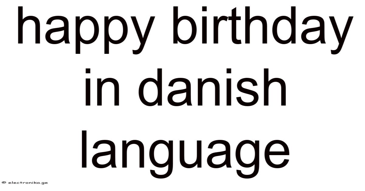 Happy Birthday In Danish Language