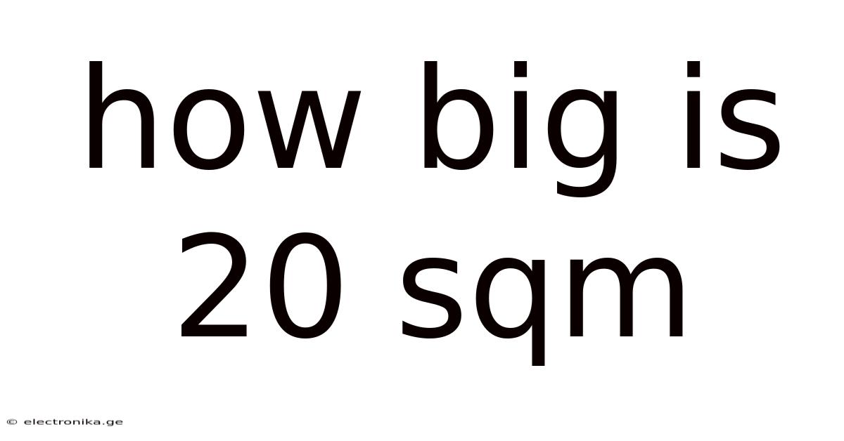 How Big Is 20 Sqm
