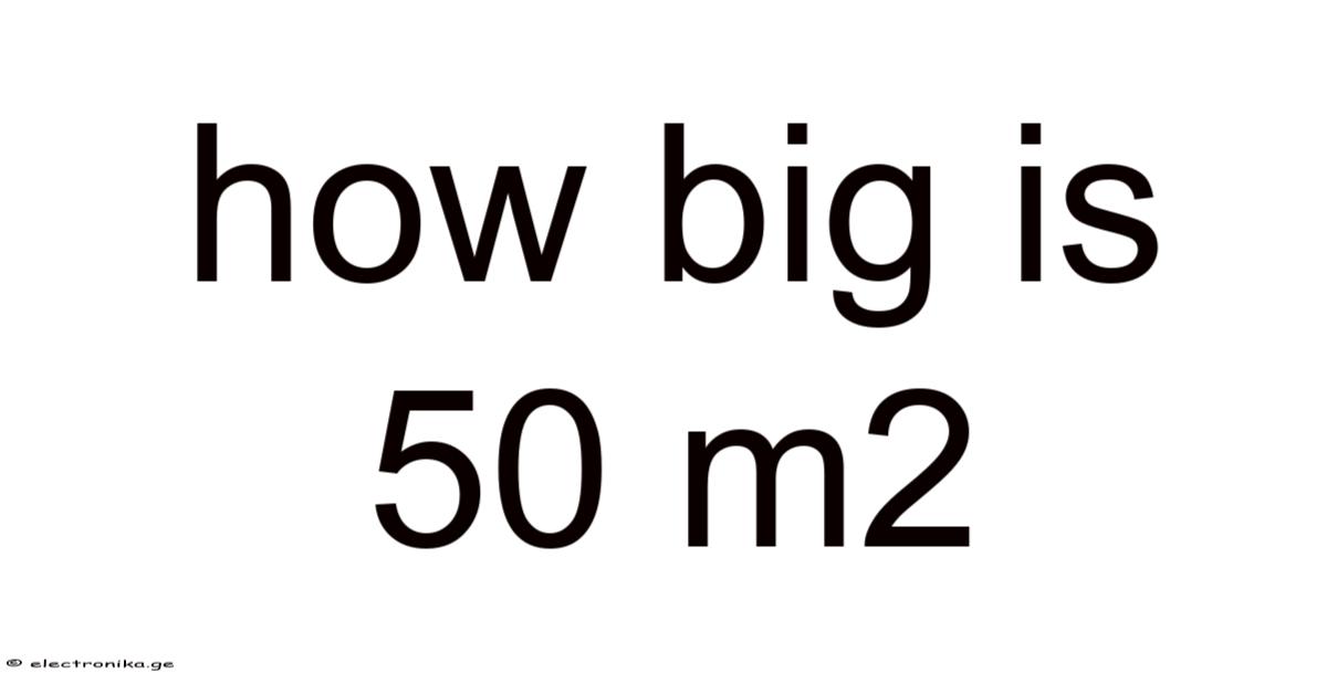 How Big Is 50 M2