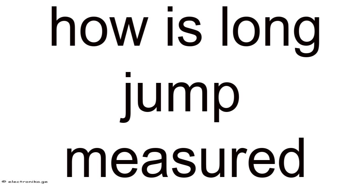 How Is Long Jump Measured
