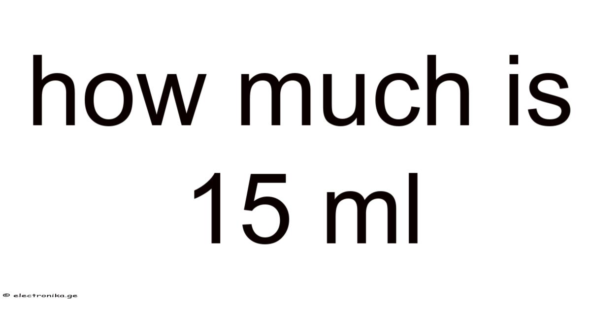 How Much Is 15 Ml