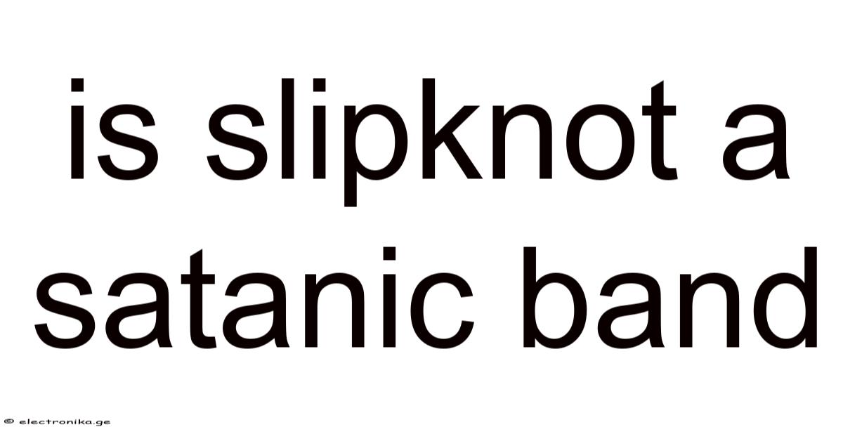 Is Slipknot A Satanic Band