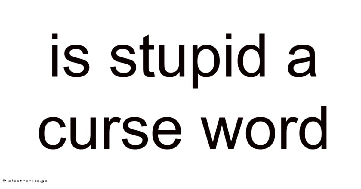 Is Stupid A Curse Word