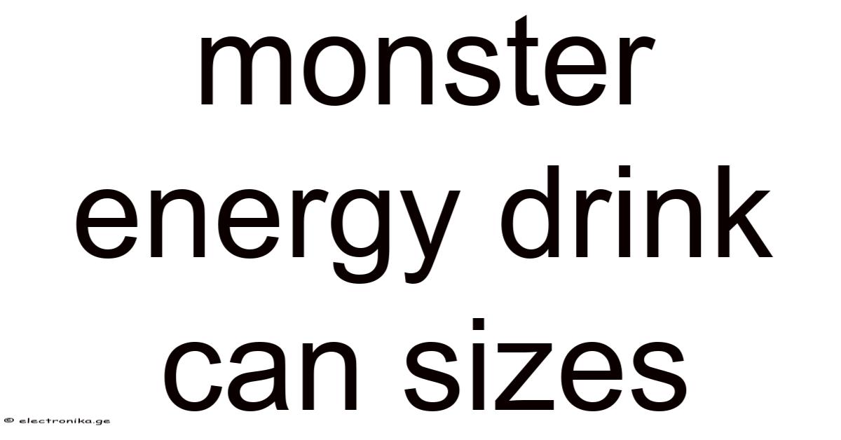 Monster Energy Drink Can Sizes