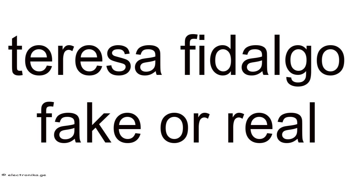 Teresa Fidalgo Fake Or Real
