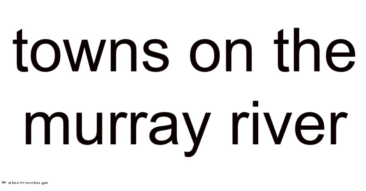 Towns On The Murray River
