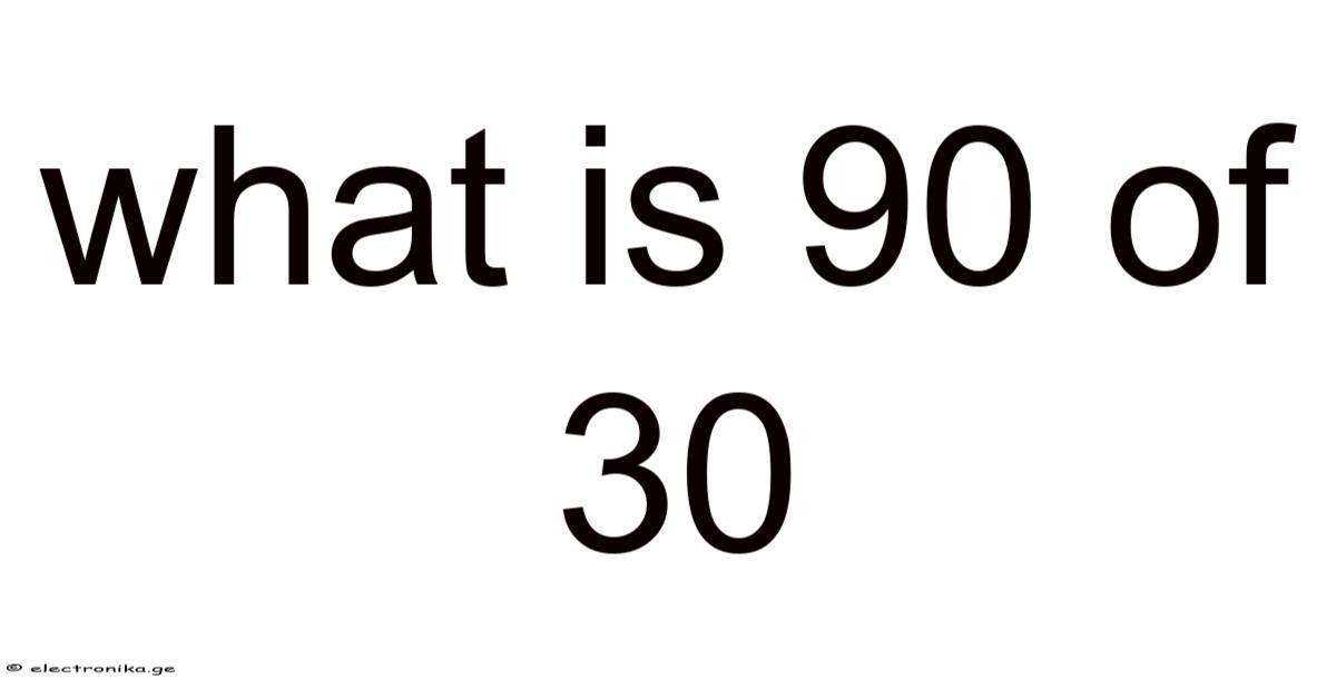 What Is 90 Of 30
