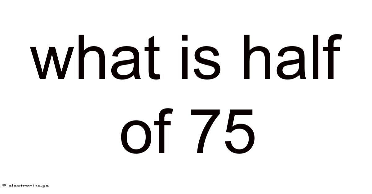 What Is Half Of 75