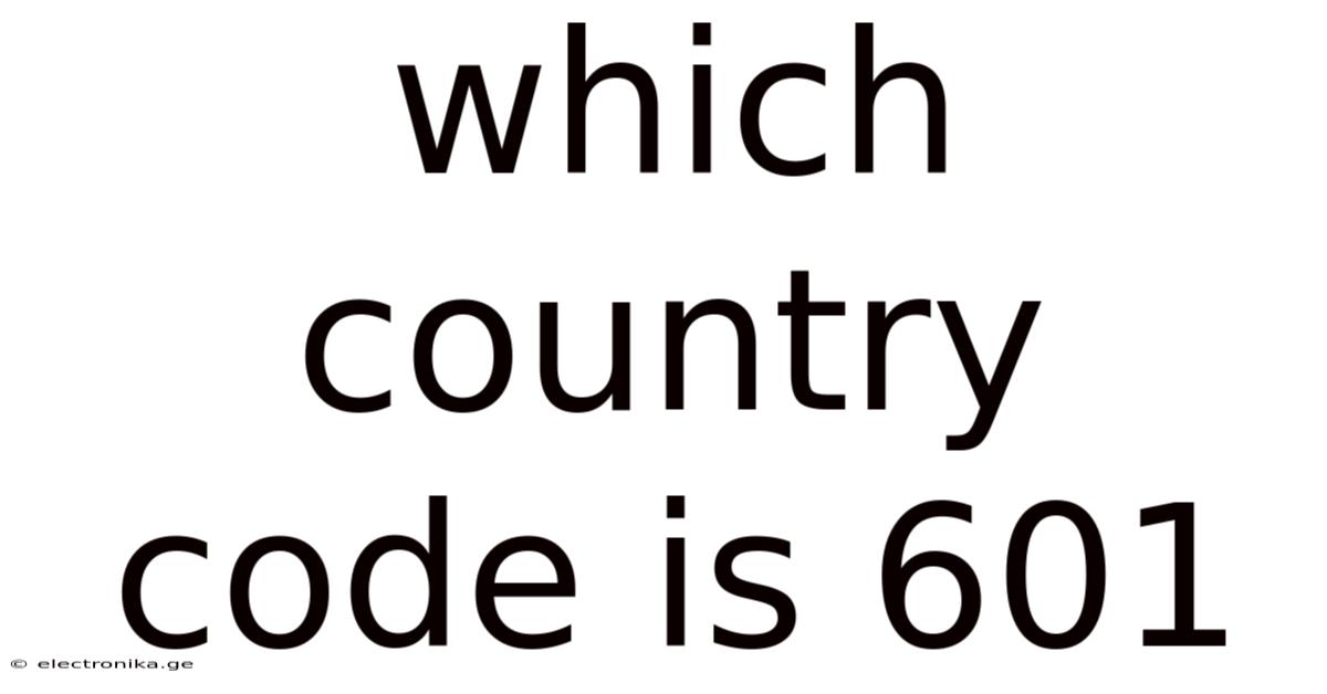 Which Country Code Is 601